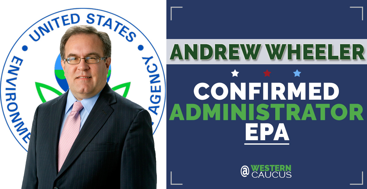 Western Caucus Applauds the Confirmation of Andrew Wheeler as ...